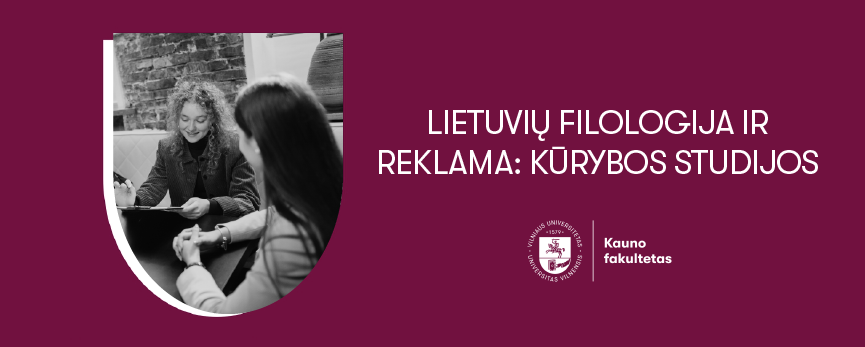 VU Kauno fakultetas - Lietuvių filologija ir reklama: kūrybos studijos